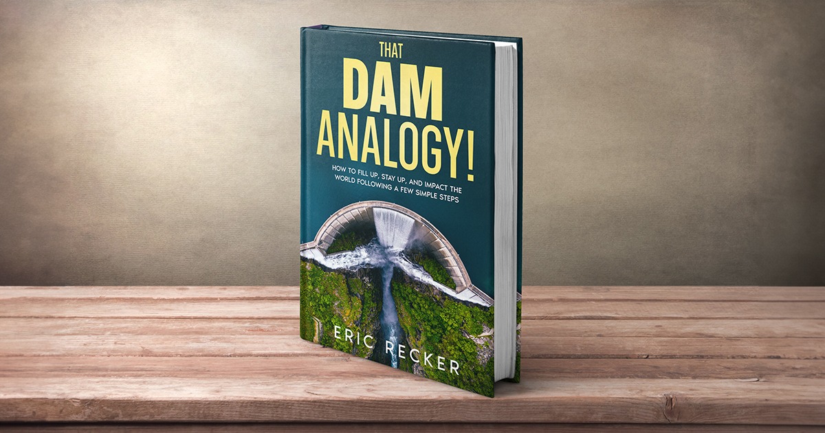 That Dam Analogy - ERIC RECKER